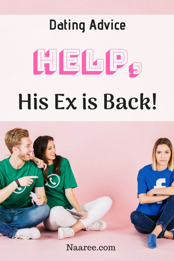 Dating Advice: Help, His Ex Is Back