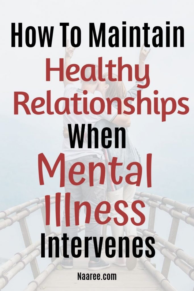 How To Maintain Healthy Relationships When Mental Illness Intervenes