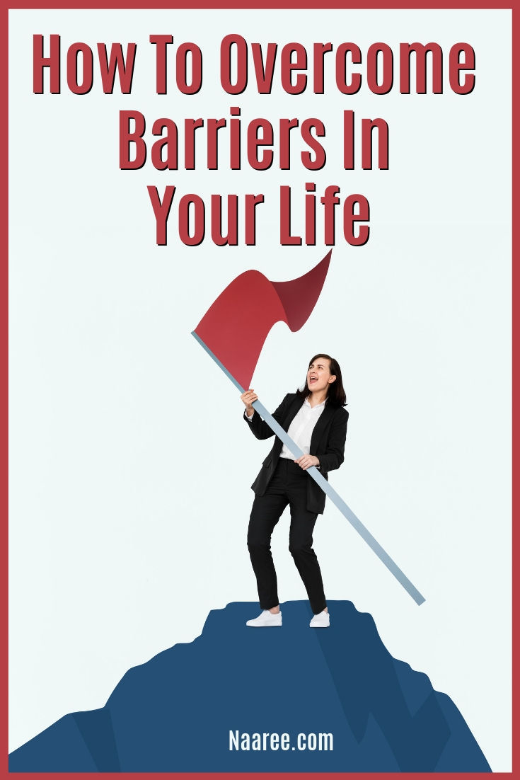 How To Overcome Barriers In Your Life