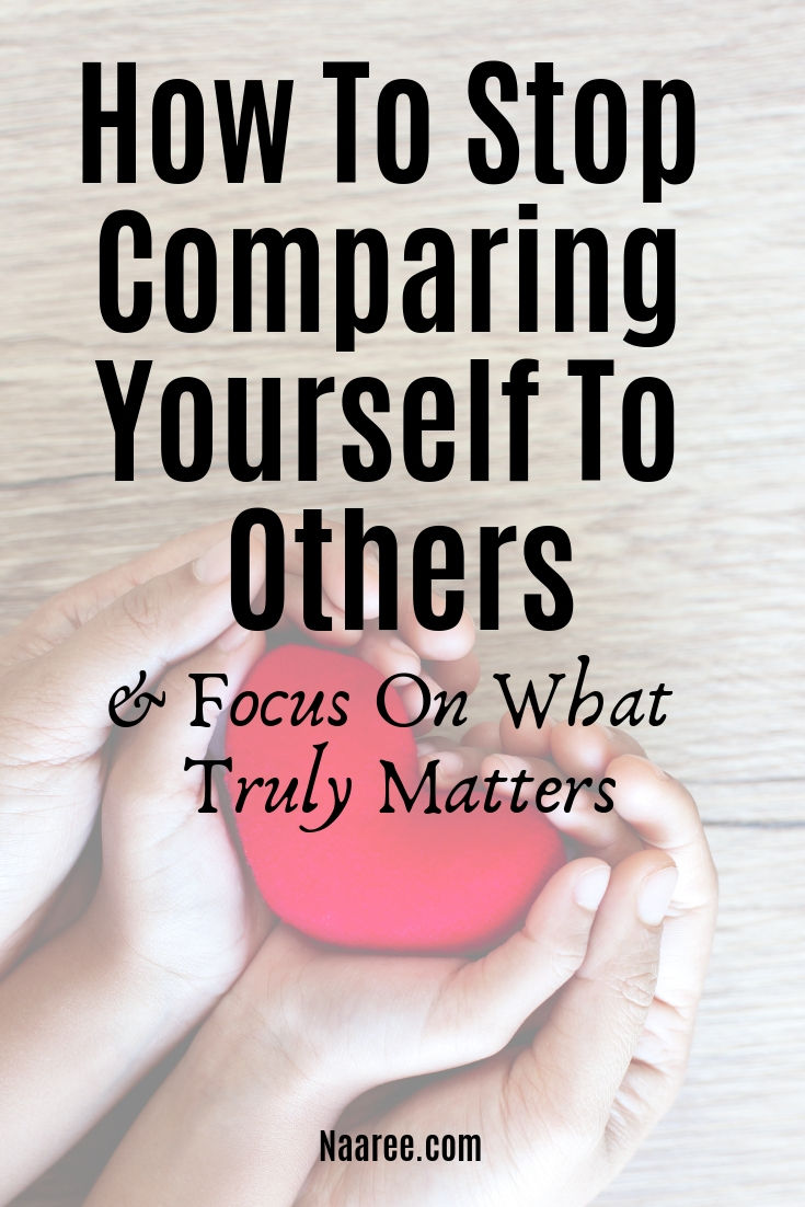 How To Stop Comparing Yourself To Others And Focus On What Truly Matters