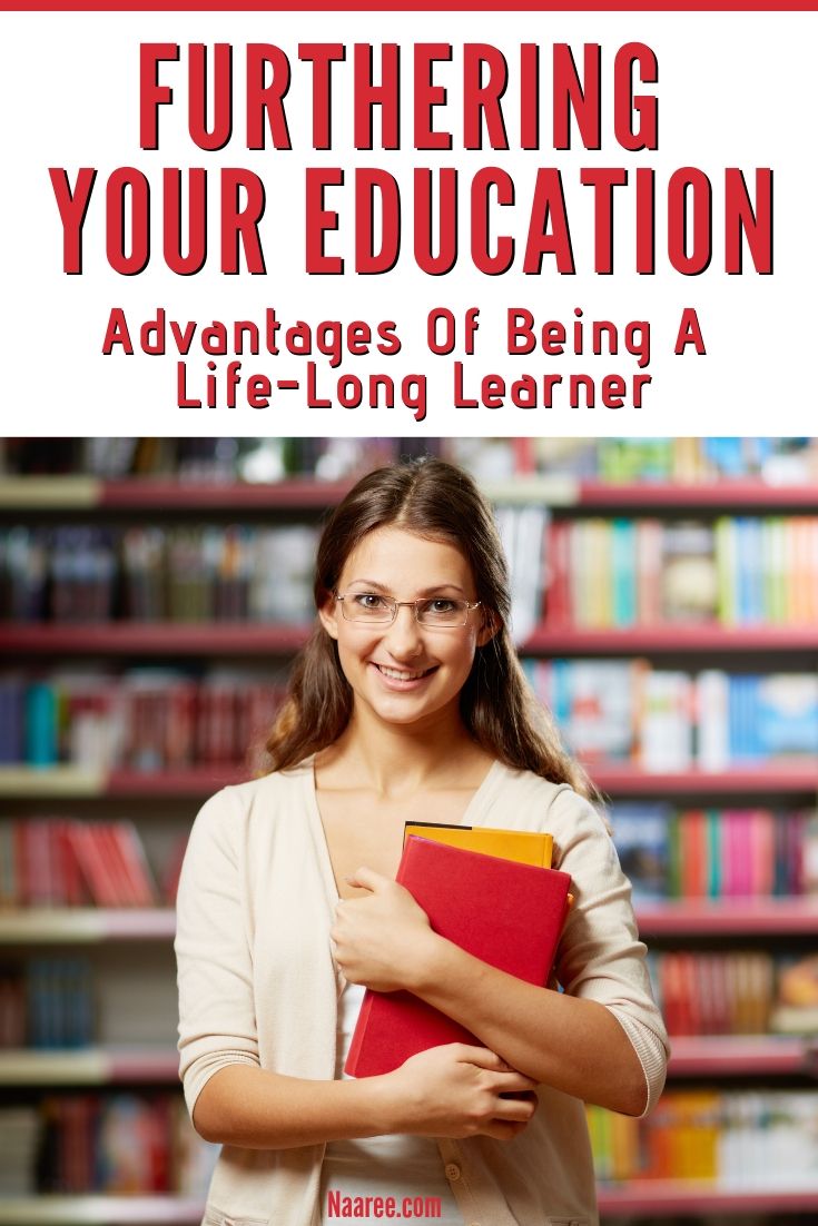 Furthering Your Education: Advantages Of Being A Life-Long Learner