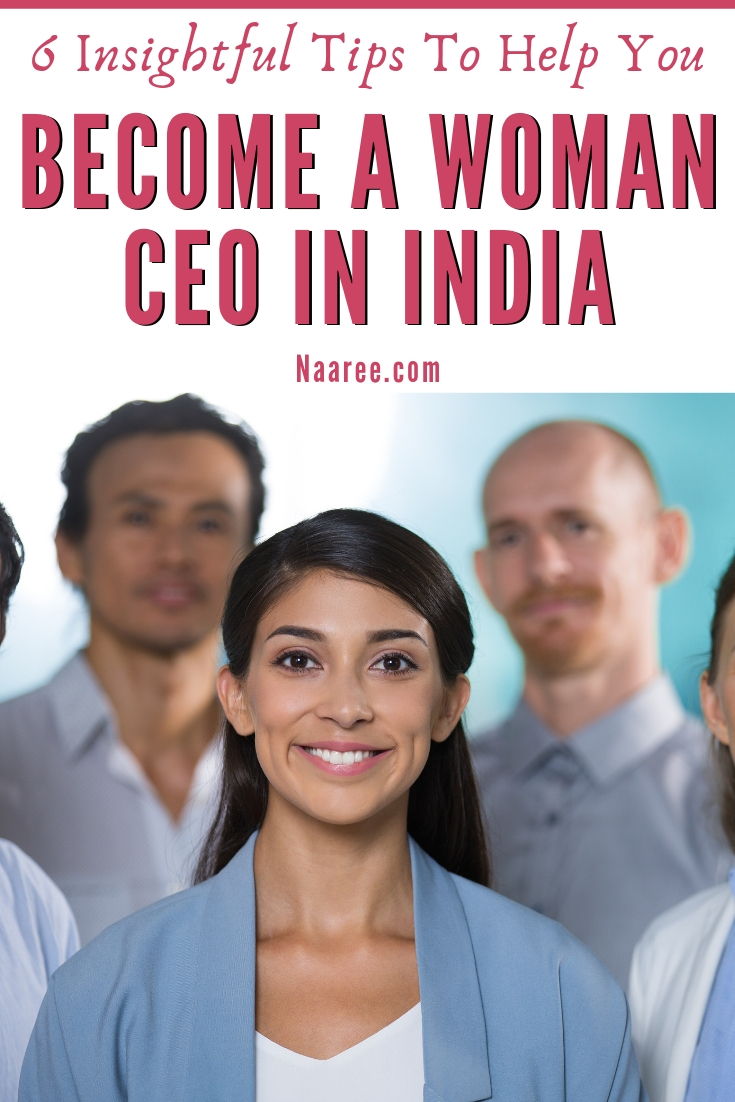 6 Insightful Tips To Help You Become A Woman CEO In India