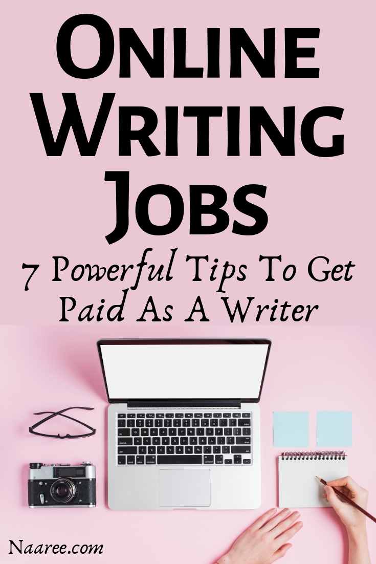 Online Writing Jobs: 7 Powerful Tips To Get Paid As A Writer