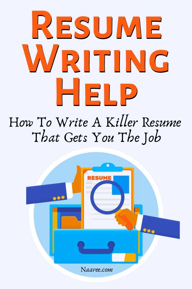 Resume Writing Help: How To Write A Killer Resume That Gets You The Job